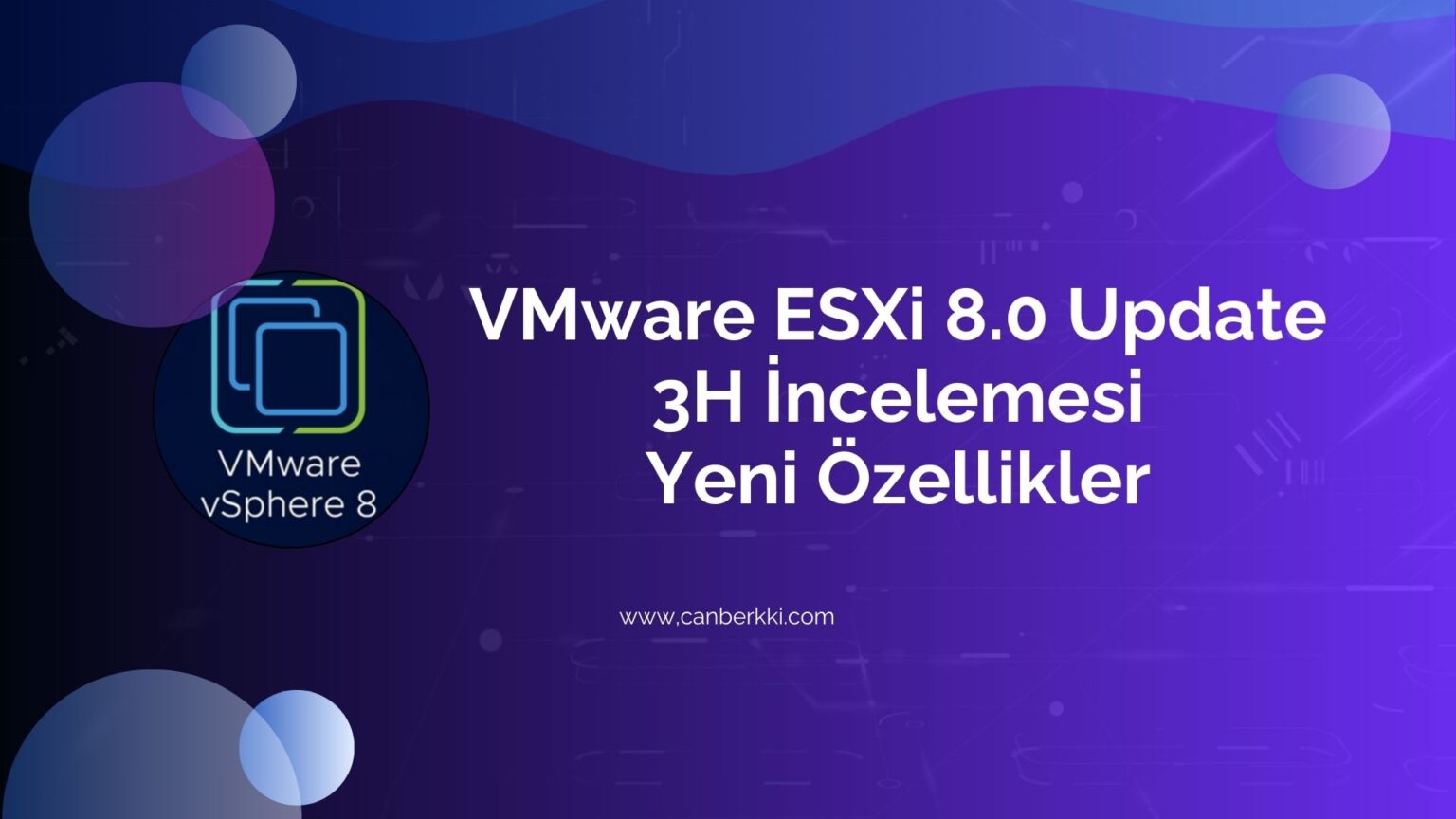 VMware ESXi 8.0 Update 3h İncelemesi: Yeni Özellikler - Canberkki.com